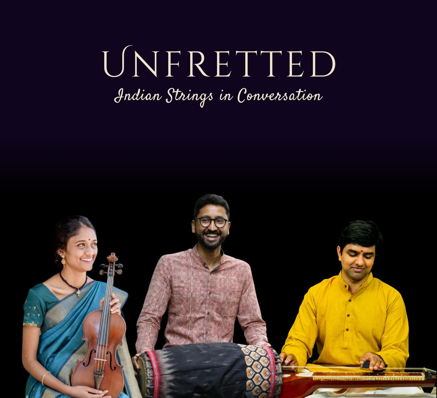 Unfretted: Indian Strings in Conversation — Vishaal Sapuram — Sruti Sarathy