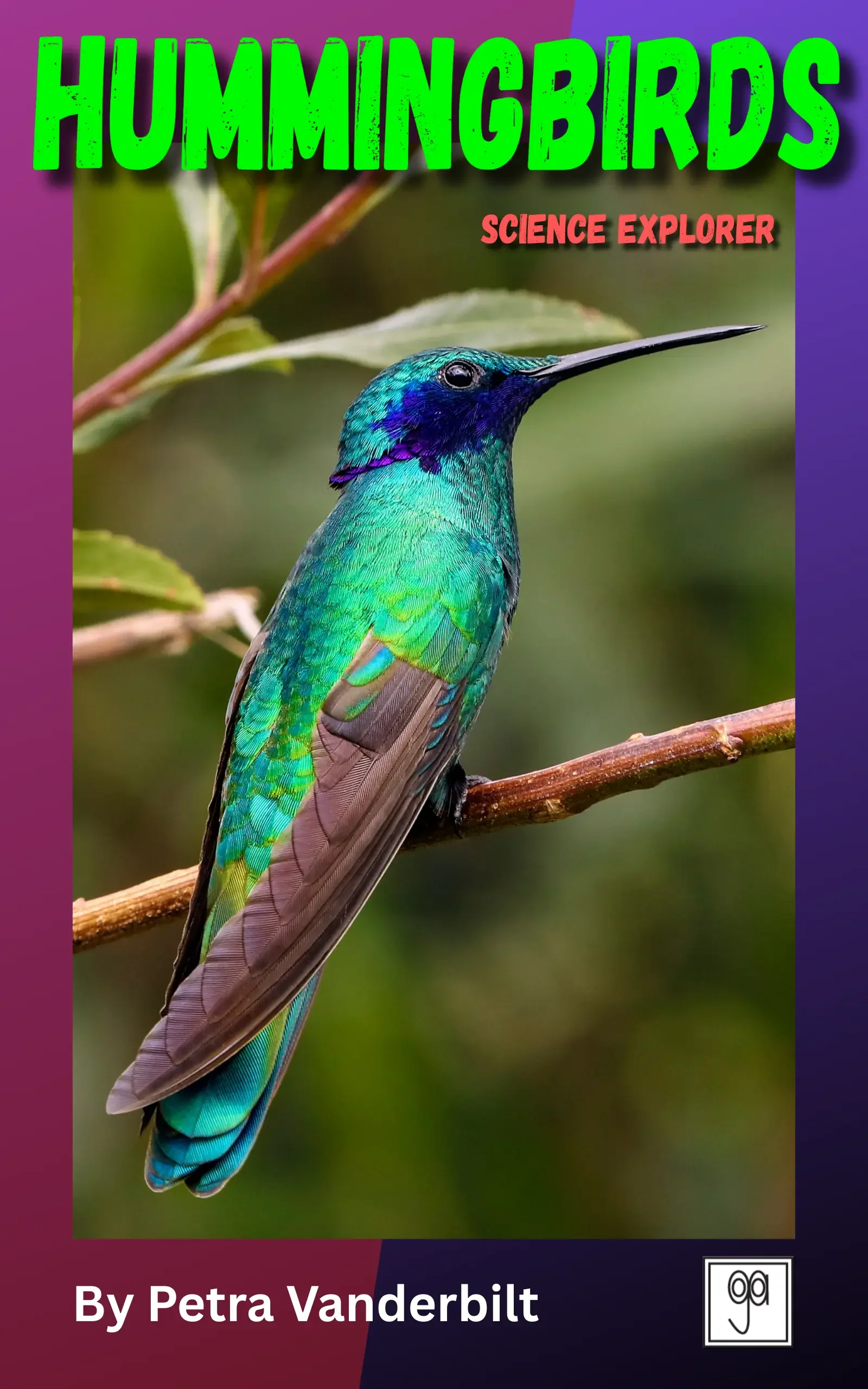 Hummingbirds for Kids Ages 6-9 │ Science Explorer Series | Ooga Press