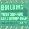 Building Your Summer Camp Leadership Team - Camp Code #15 — CampHacker.TV
