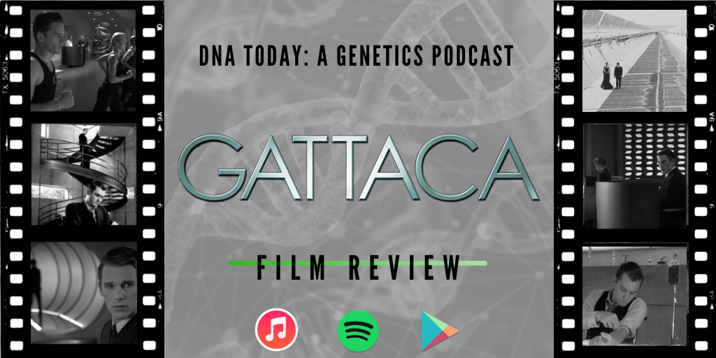 DNA Today Podcast: Gattaca, 22 Years Later — DNA Today
