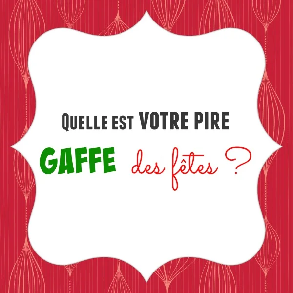 Quelle est votre pire gaffe des fêtes ? — Je suis une maman | Blogue ...