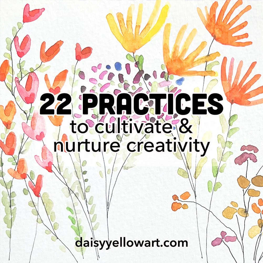 22 Practices to Cultivate & Nurture Creativity