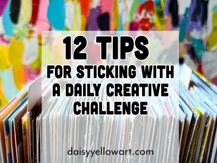 12+ Tips for Sticking With a Creative Challenge
