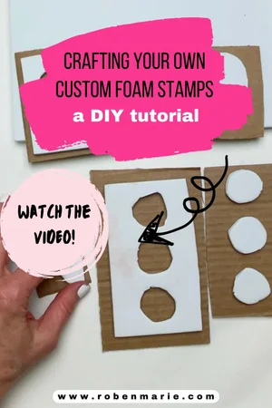 Crafting Your Own Custom Foam Stamps: A DIY Tutorial