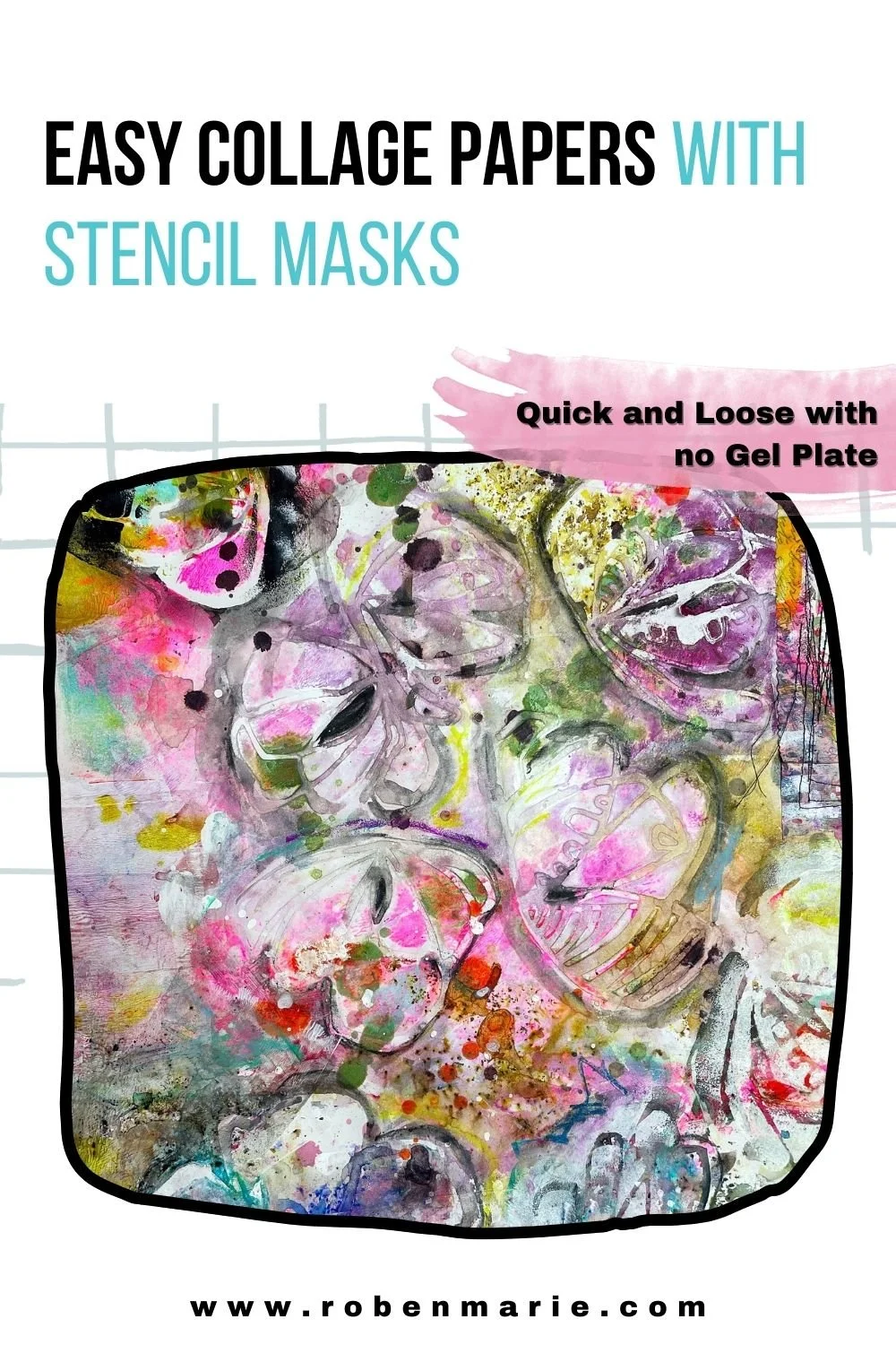 Quick + Loose Collage Papers with Stencil Masks (No Gelli Plate ...