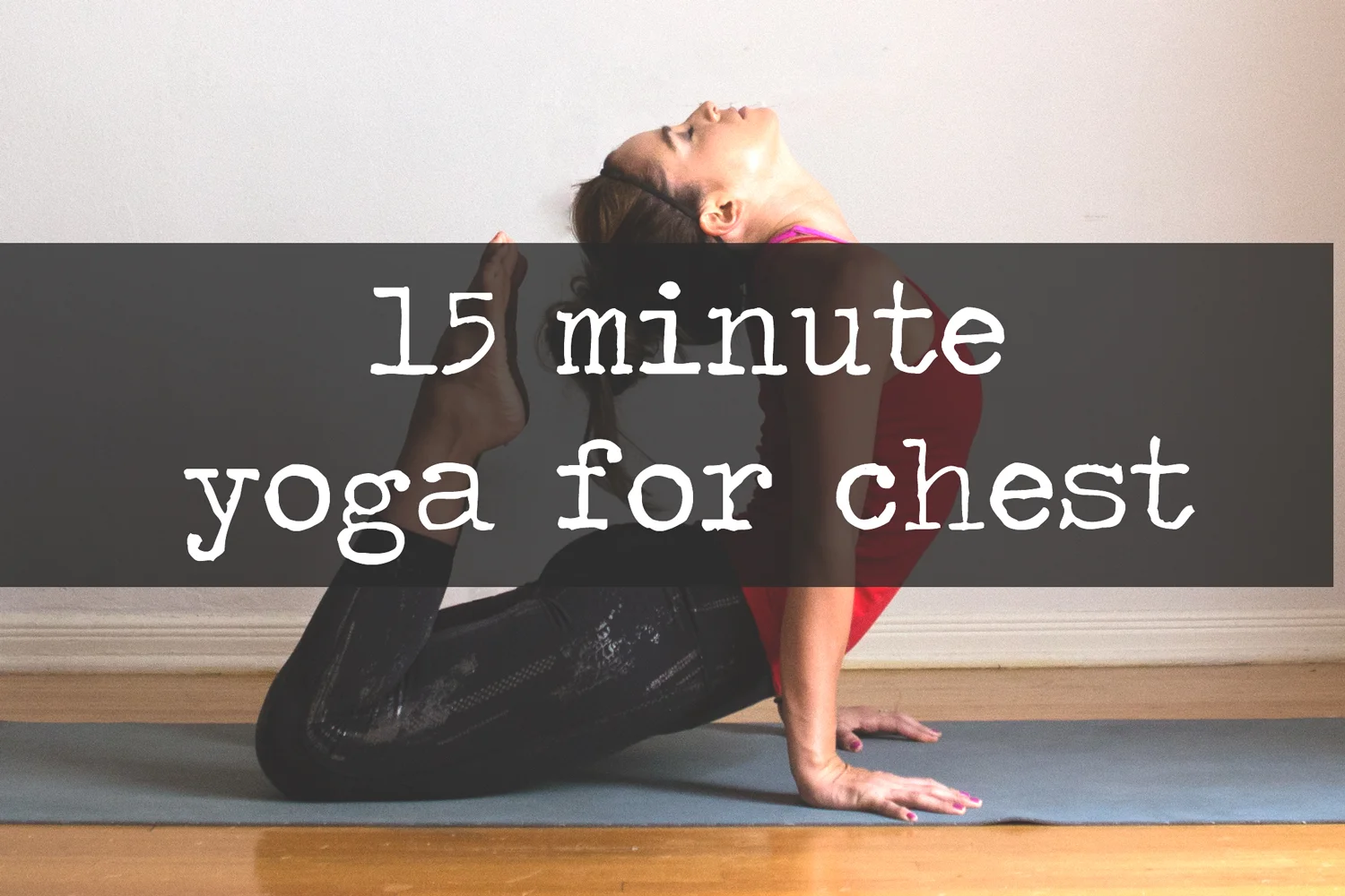 15 Minute Yoga Video for Chest — YOGABYCANDACE