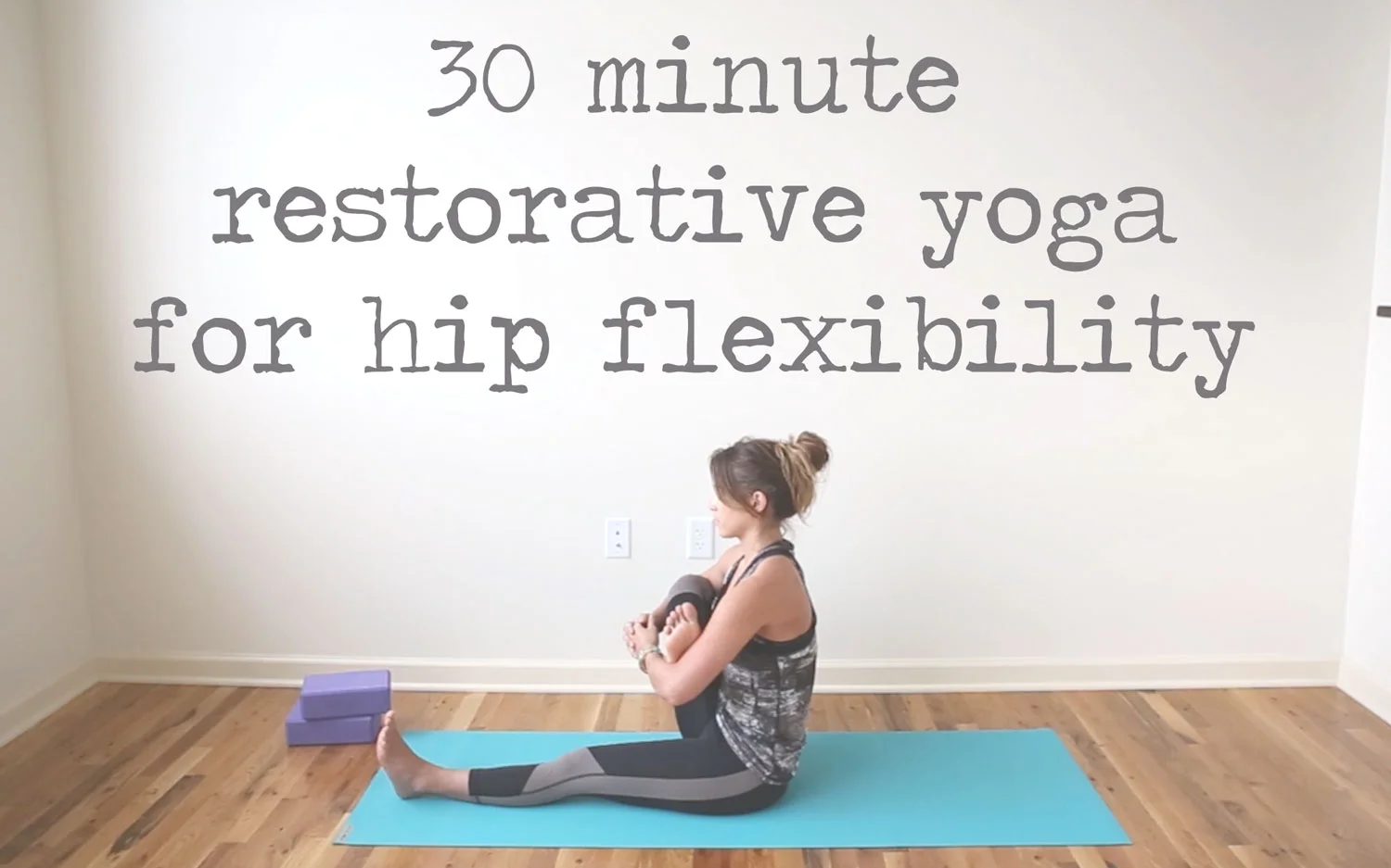 30 Minute Restorative Yoga for Hip Flexibility — YOGABYCANDACE