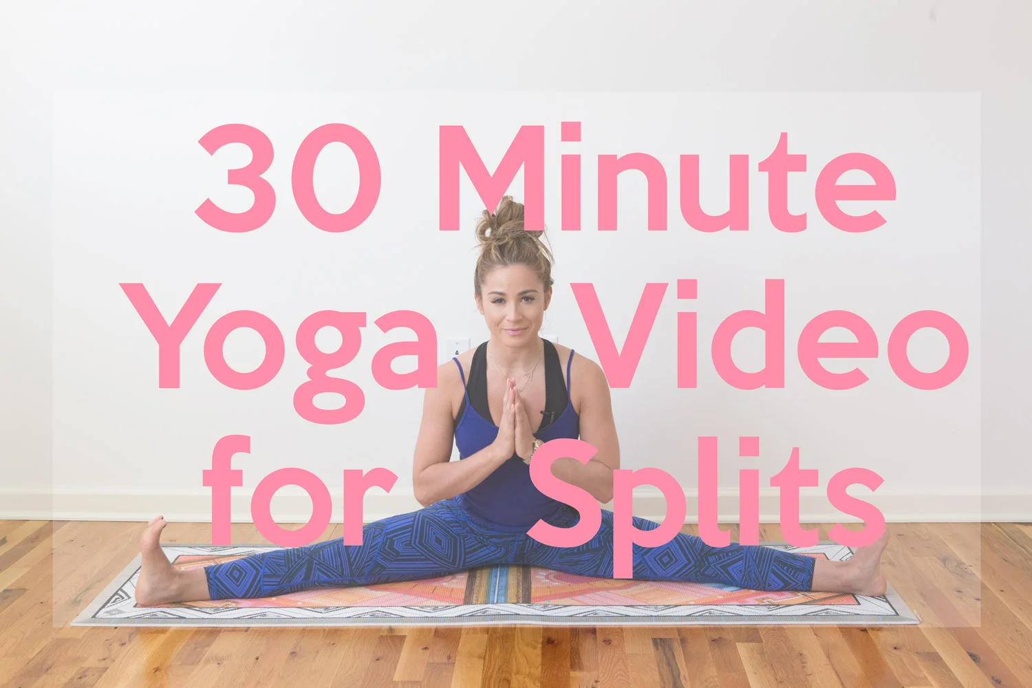 30 Minute Yoga Video for Straddle Splits — YOGABYCANDACE