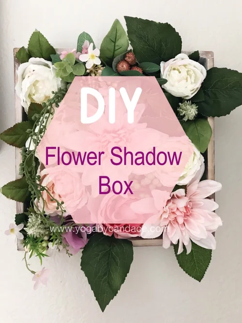 DIY Flower Shadow Boxes — YOGABYCANDACE