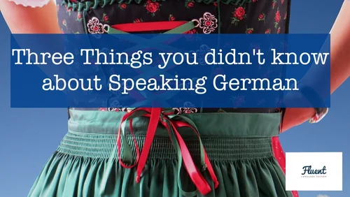 Three Little-Known Facts about Speaking German by Fluent Language