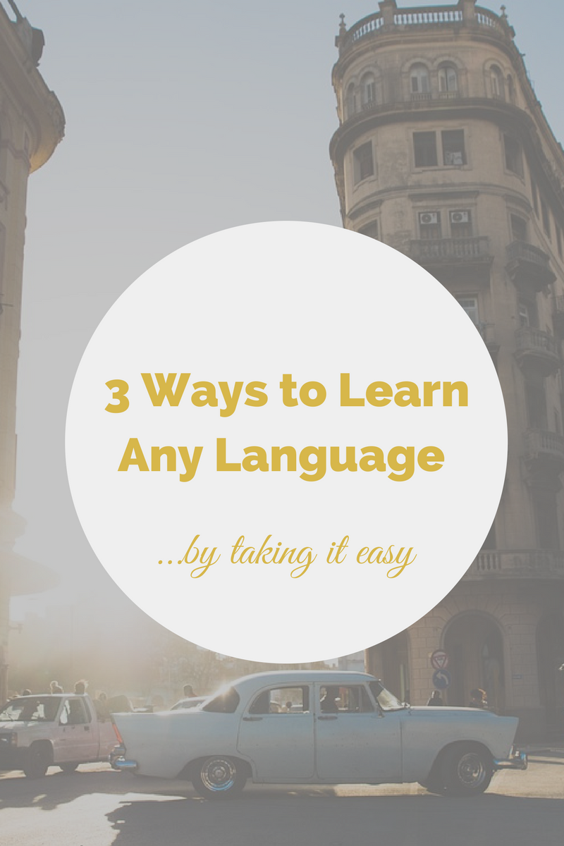 3 Ways to Learn Any Language By Taking it Easy by Fluent Language