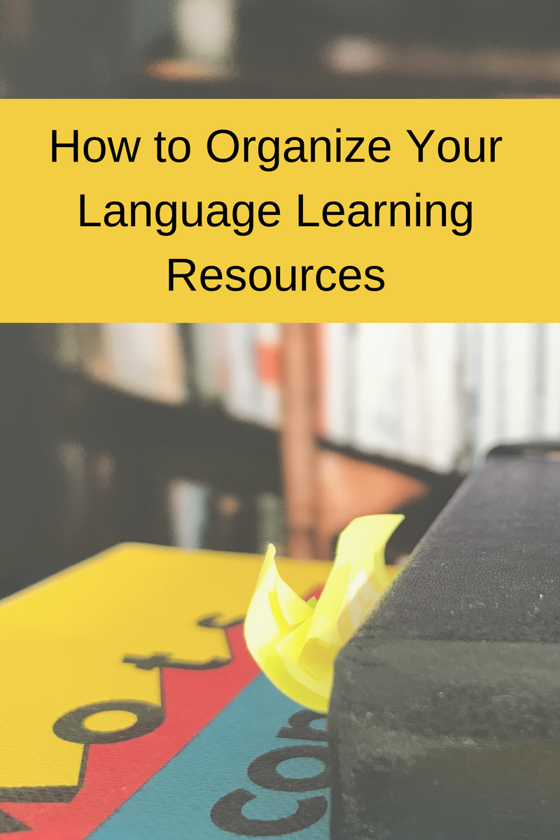 No More Hoarding How To Organize All Your Language Learning Resources 