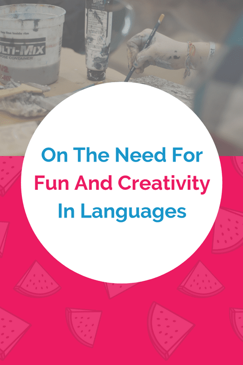 On The Need For Fun And Creativity In Languages by Fluent Language