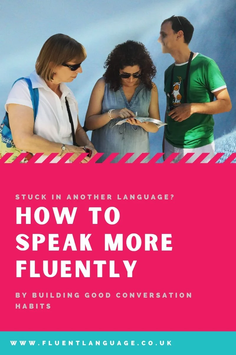 How to Speak More Fluently by Building Good Conversation Habits by Fluent Language