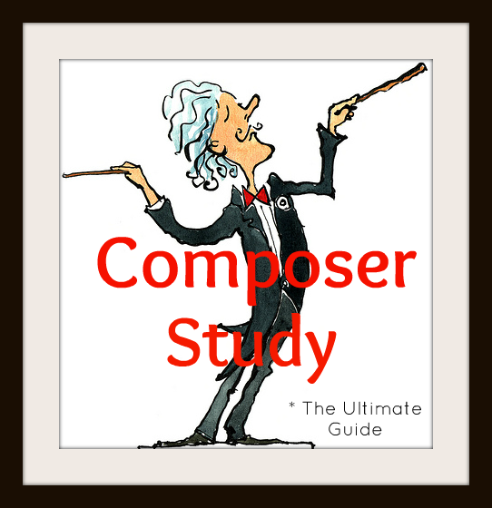 Ultimate Guide to Composer Study — Homegrown Learners