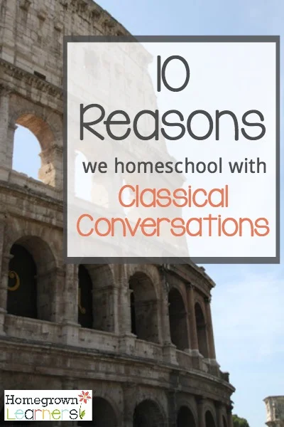 10 Reasons We Homeschool With Classical Conversations — Homegrown Learners