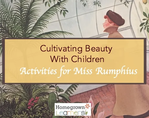 Create Something of Beauty with Miss Rumphius — Homegrown Learners