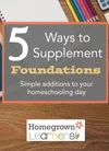 5 Ways to Supplement Foundations — Homegrown Learners