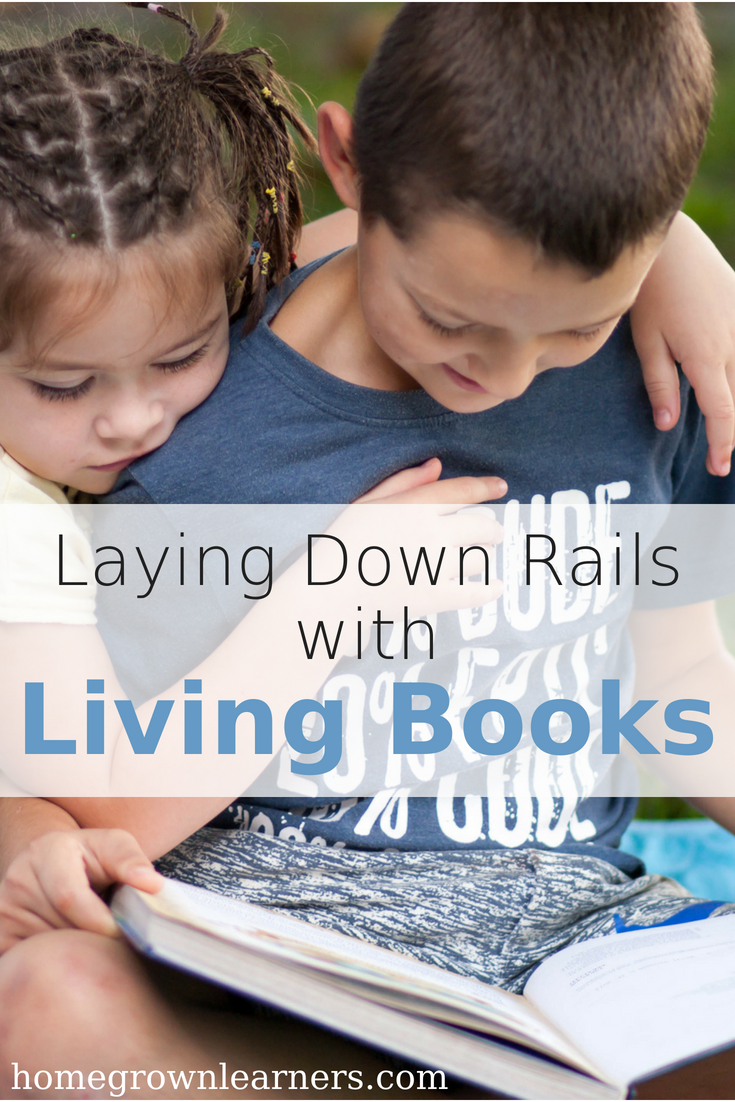 Laying Down Rails with Living Books — Homegrown Learners