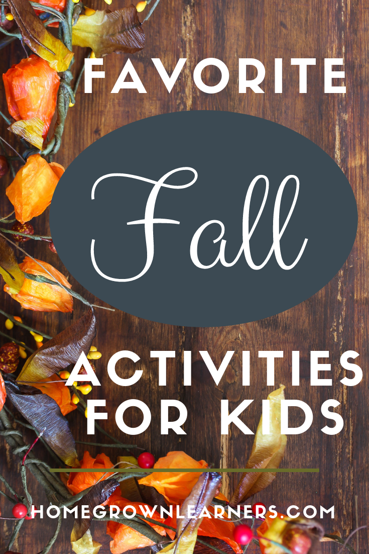 Favorite Fall Activities For Kids — Homegrown Learners