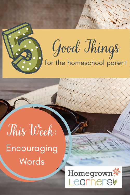 5 Good Things: Encouraging Words — Homegrown Learners