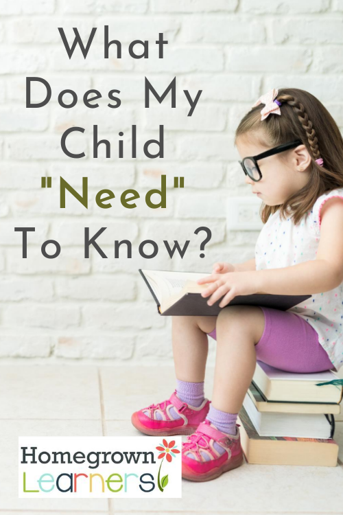 What Does My Child "Need" To Know? — Homegrown Learners
