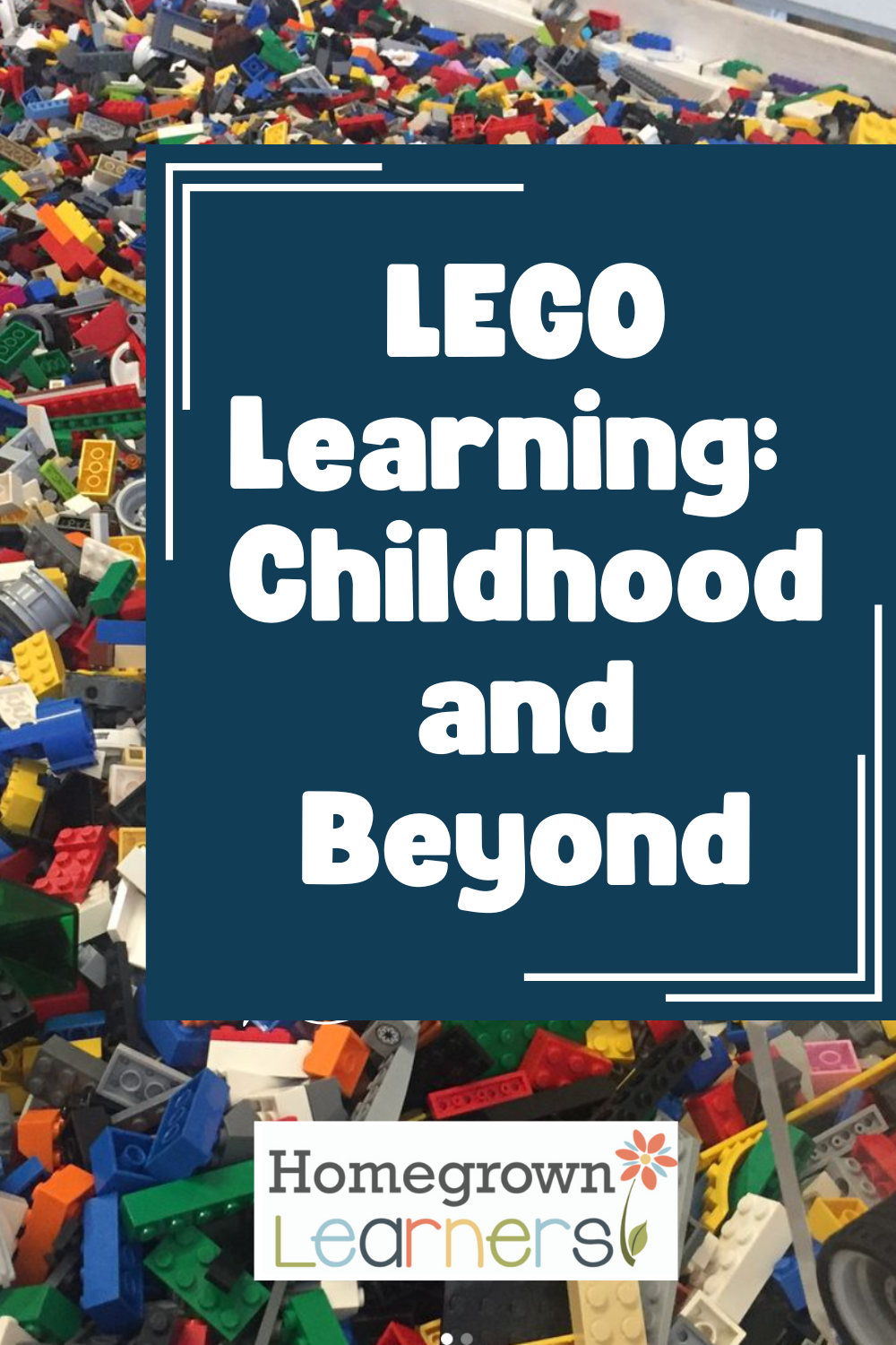 LEGO Learning: Childhood and Beyond — Homegrown Learners