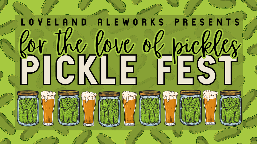 For the Love of Pickles: Pickle Fest — Loveland Aleworks