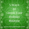 5 Ways to Green Your Holiday — Dr. Maria DeBlassie