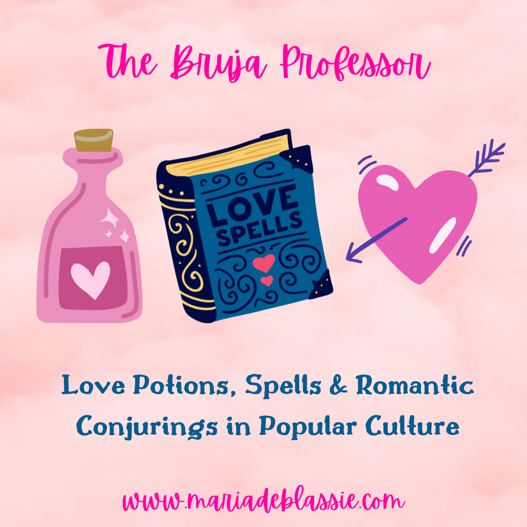 Love Potions, Spells & Romantic Conjurings in Pop Culture — Dr. Maria ...