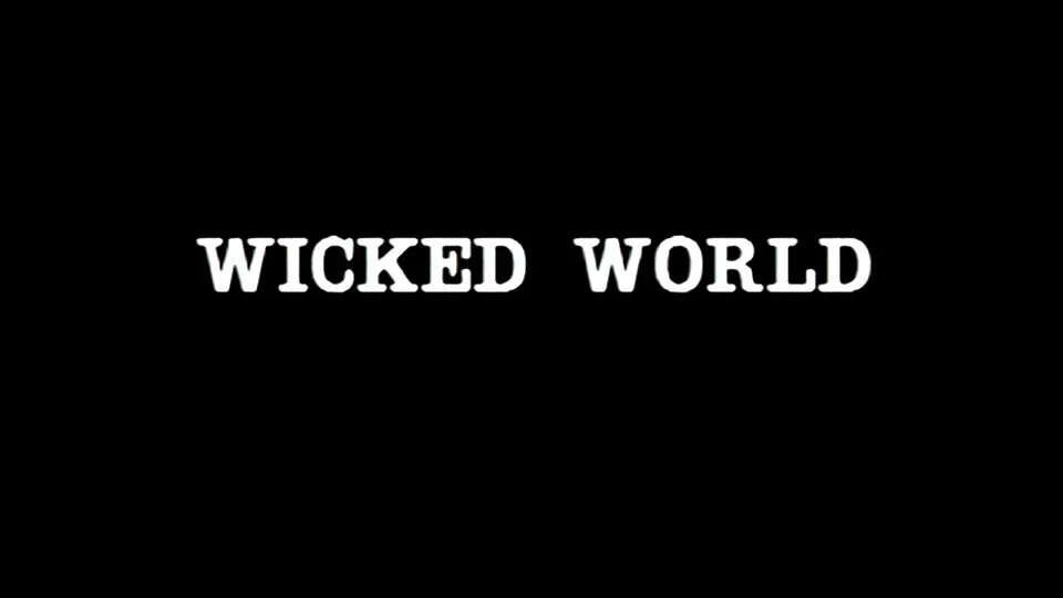 Wicked World (1991) — Triskaidekafiles