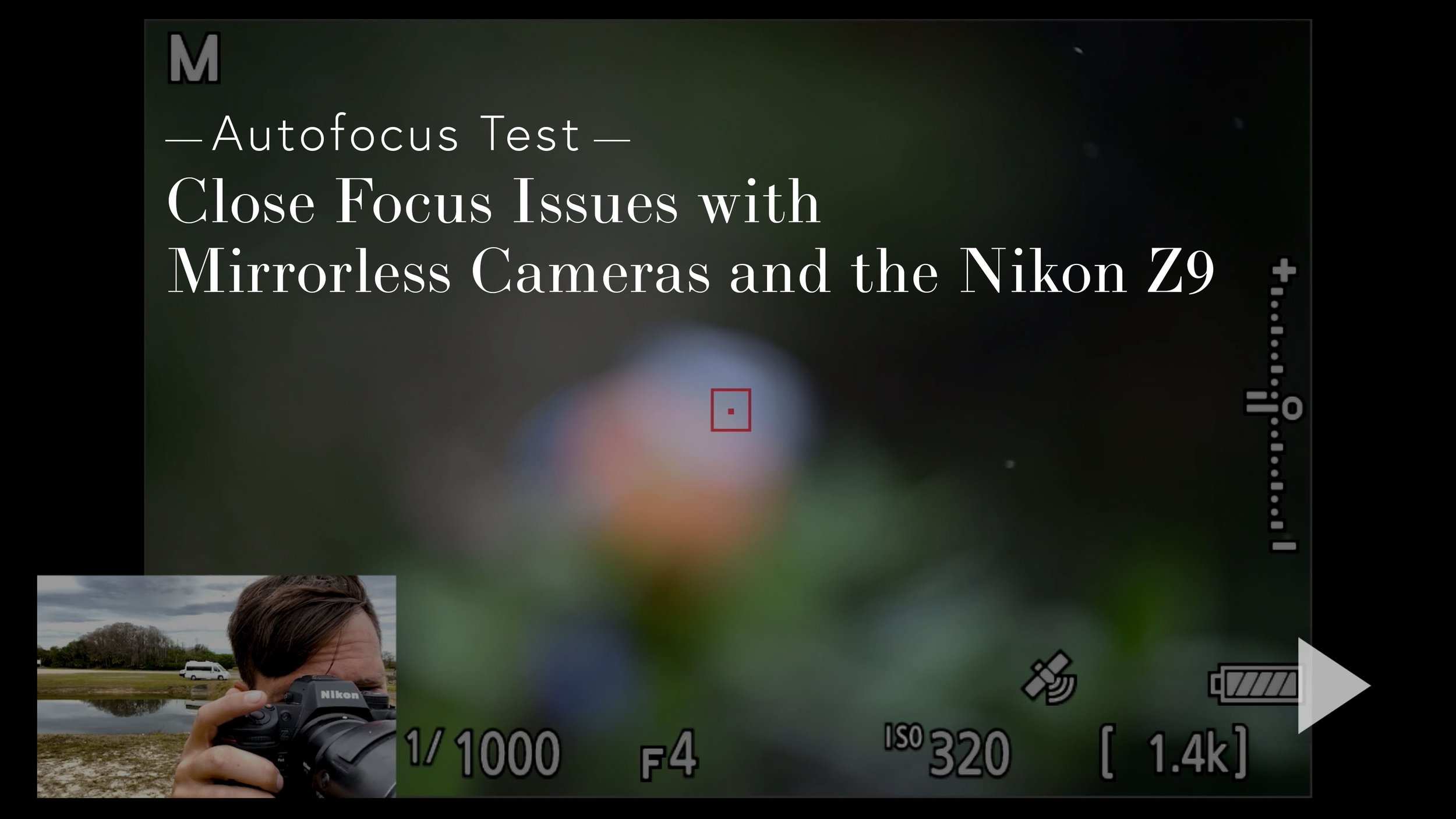Close Subject Focus Issues with Mirrorless Cameras and the Nikon Z9 ...