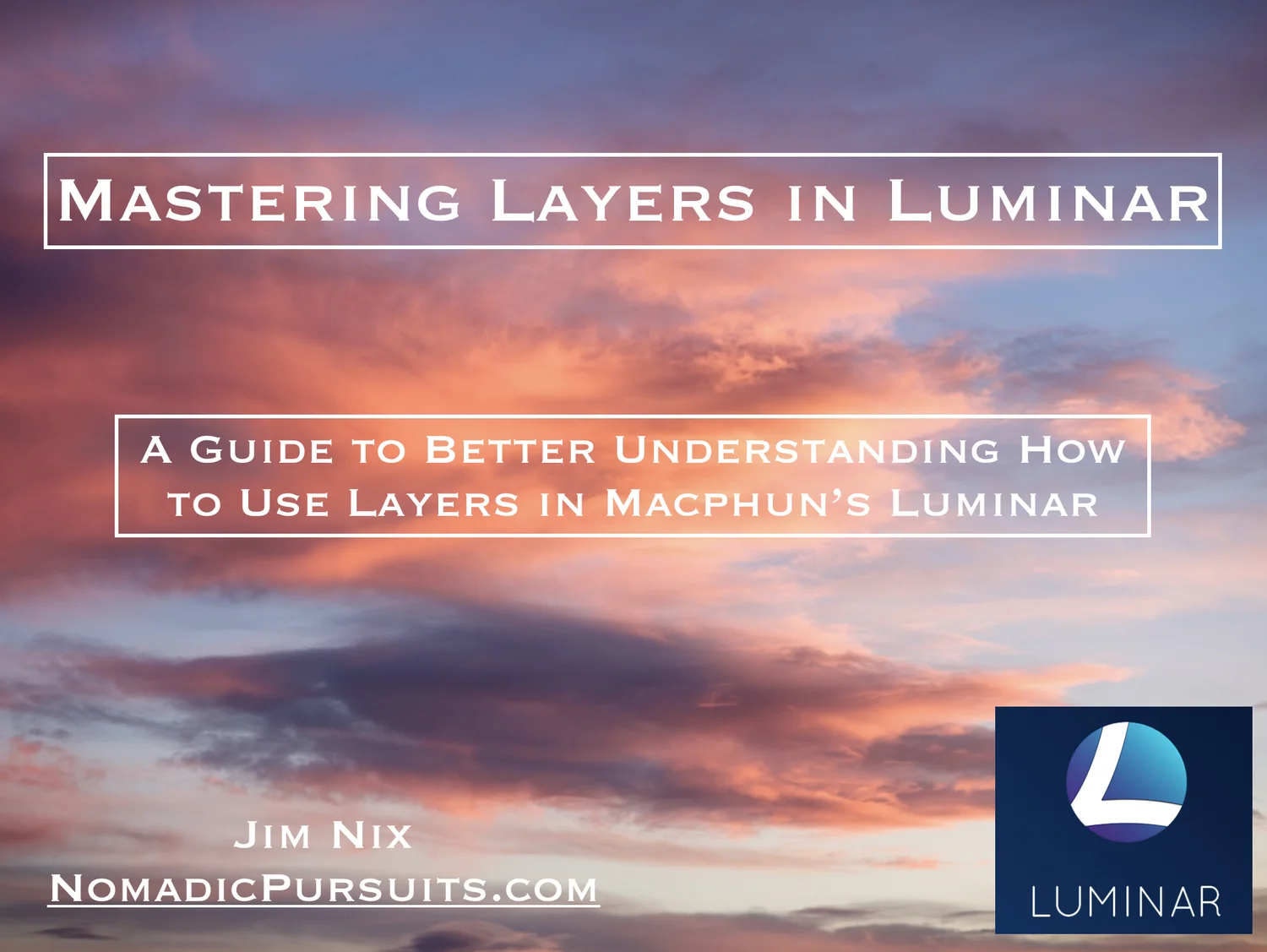 Mastering Layers in Luminar — Jim Nix