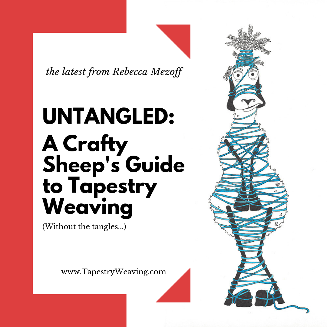 Untangled: A Crafty Sheep's Guide to Tapestry Weaving — Rebecca Mezoff
