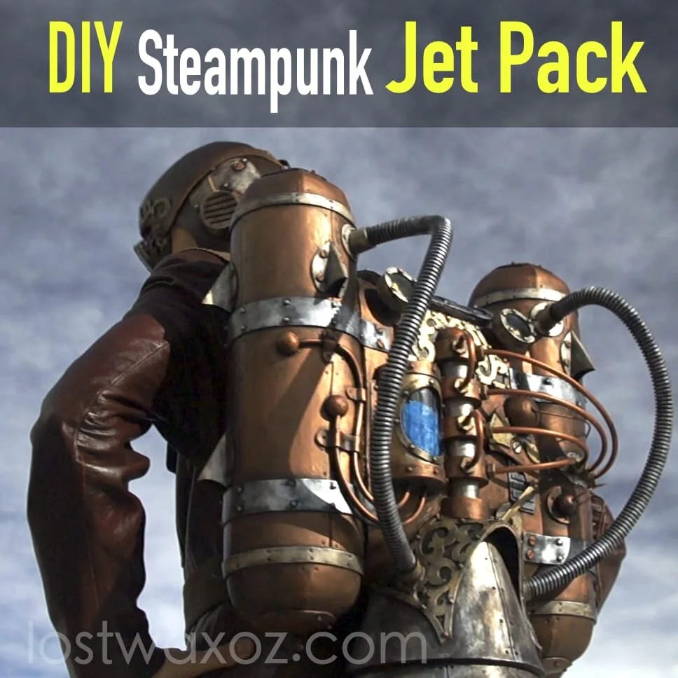 DIY Steampunk Jetpack — Lost Wax