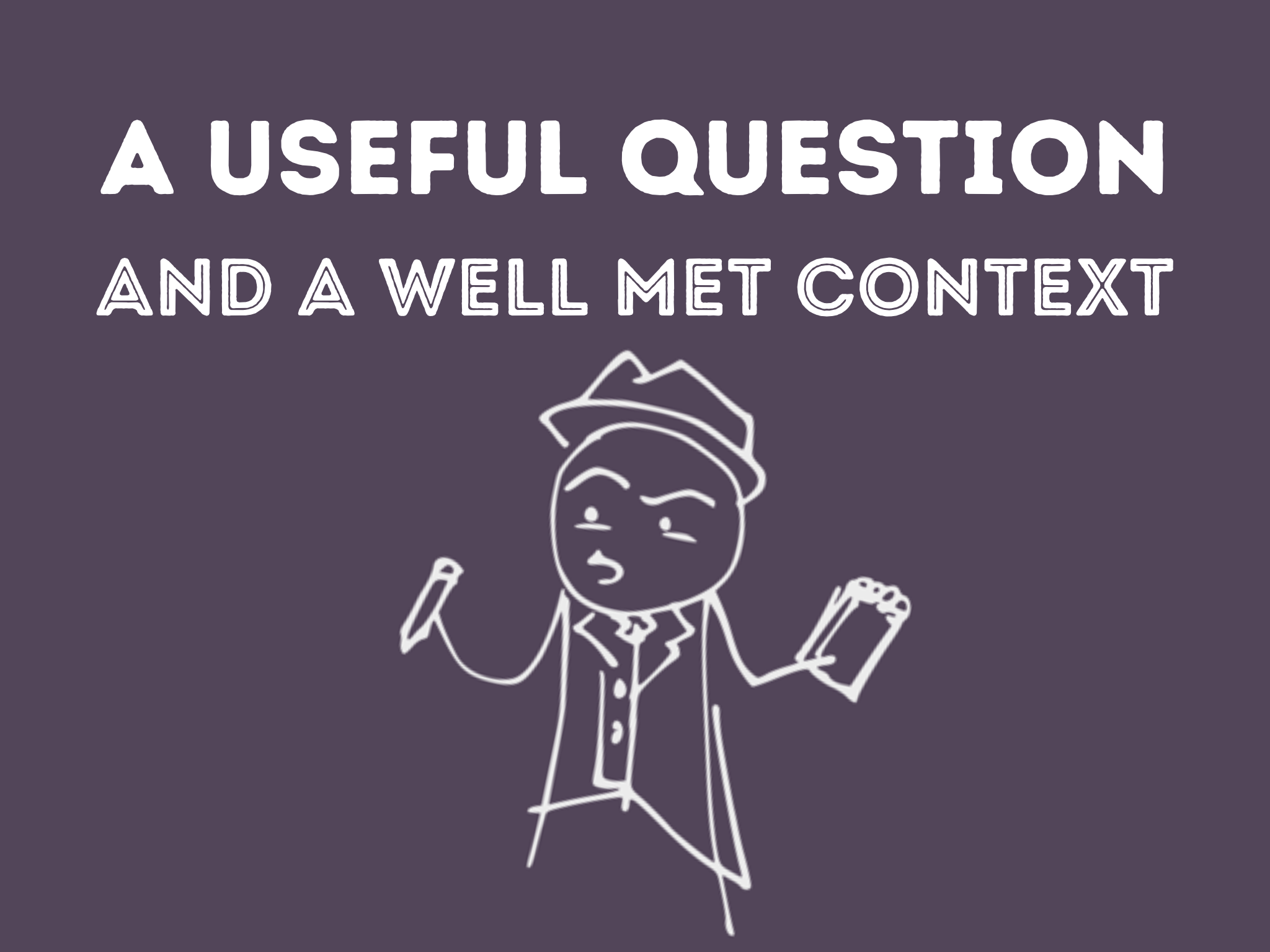 Useful Question in a Well Met Context — Blog of an Interactive Storyteller