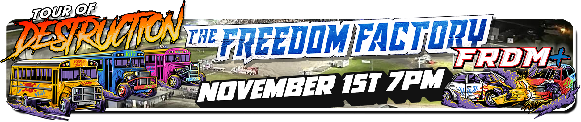 Freedom Factory, FL — TOUR OF DESTRUCTION