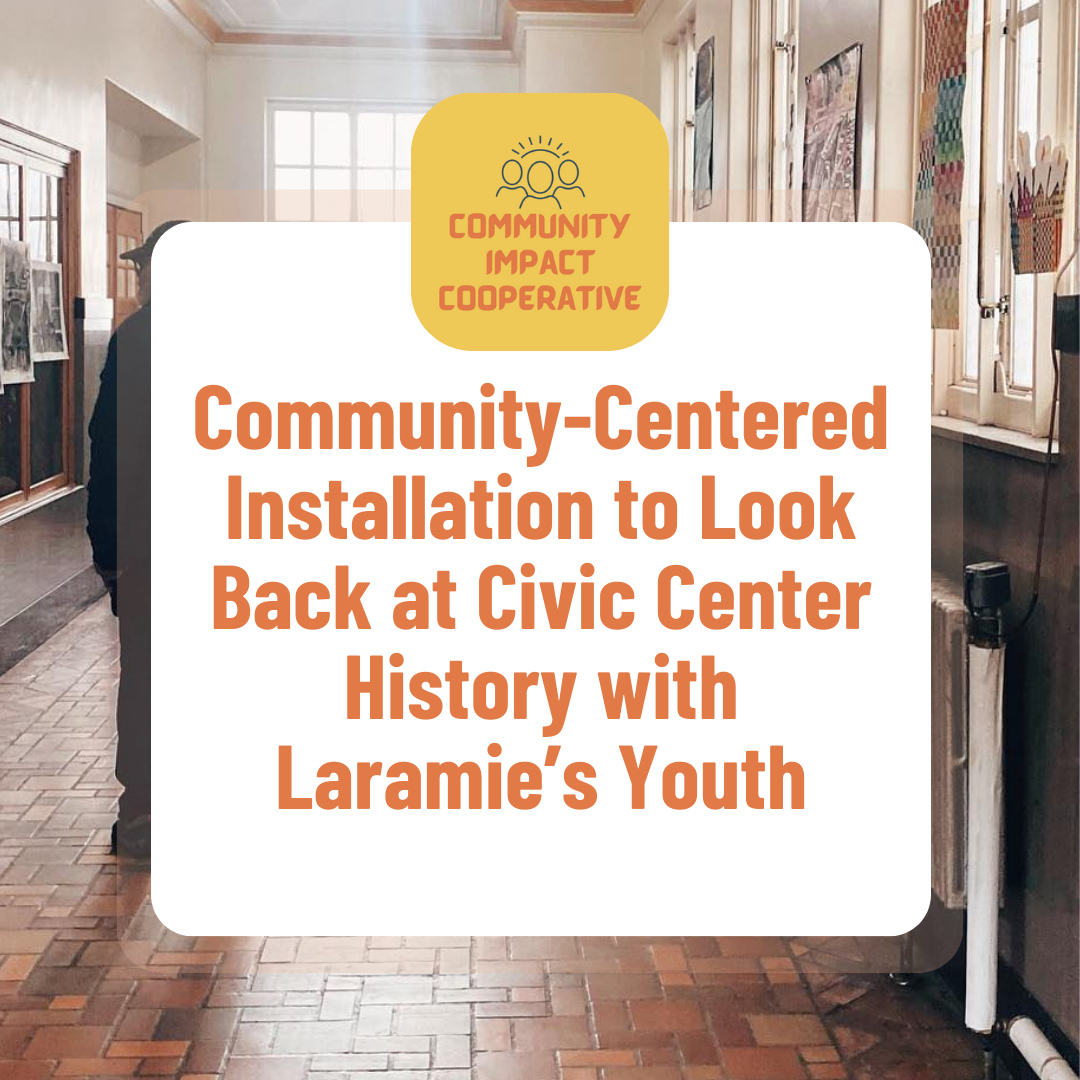 Community-Centered Installation to Look Back at Civic Center History with Laramie’s Youth ...