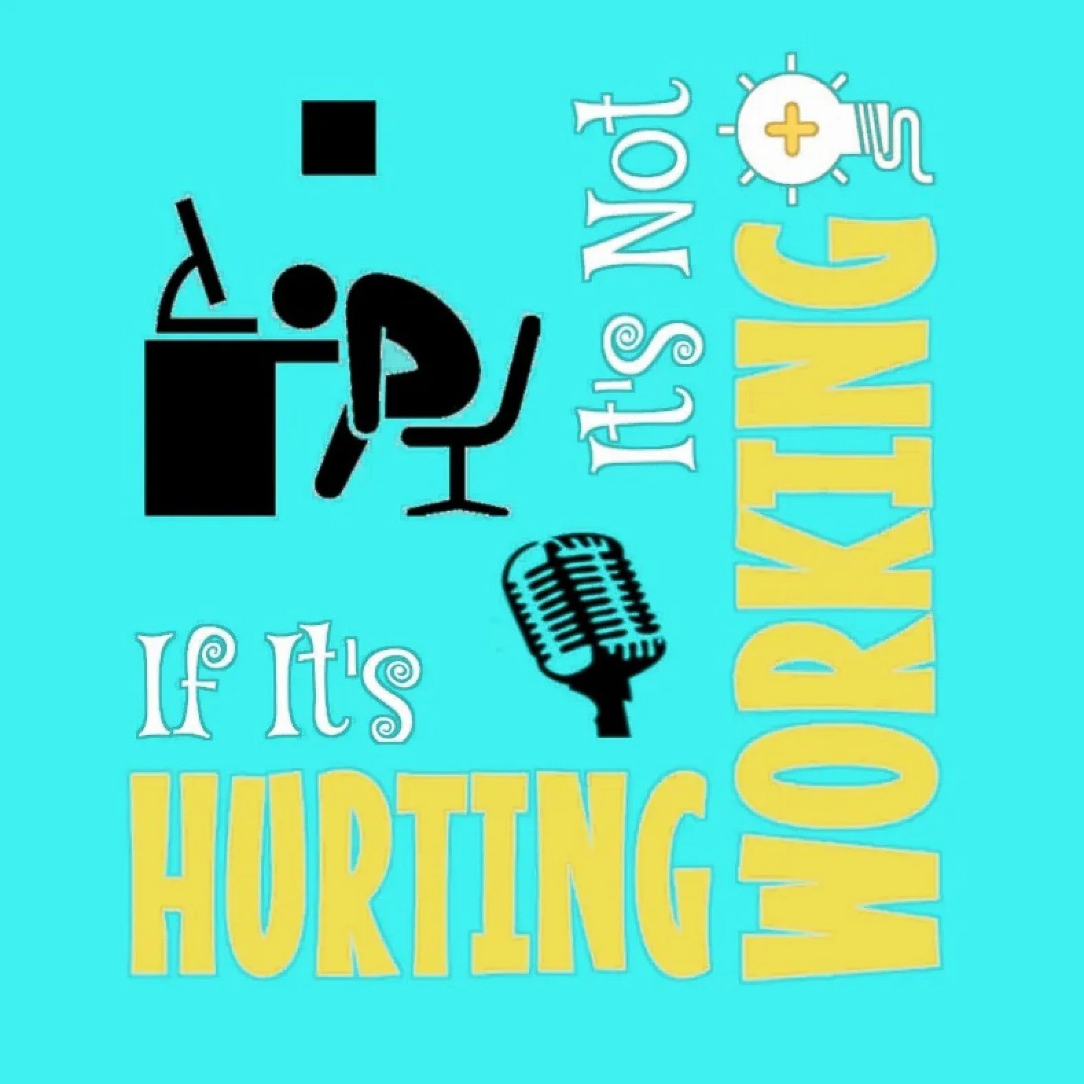 If It s Hurting It s Not Working If It s Hurting It s Not Working