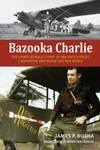 Lecture: "Bazooka Charlie and World War 2: His Daughter’s Amazing ...
