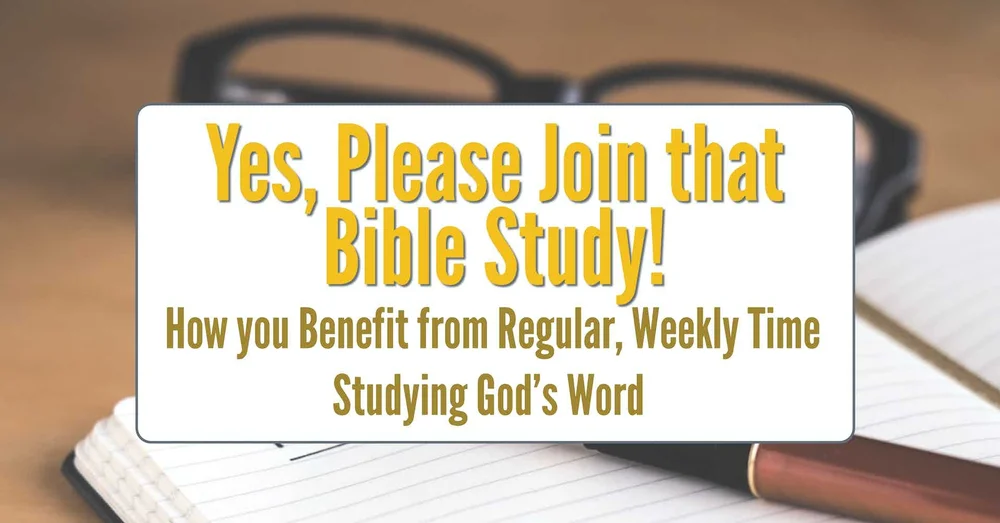 Yes, Please Sign Up for Bible Study! How you Benefit from Regular ...