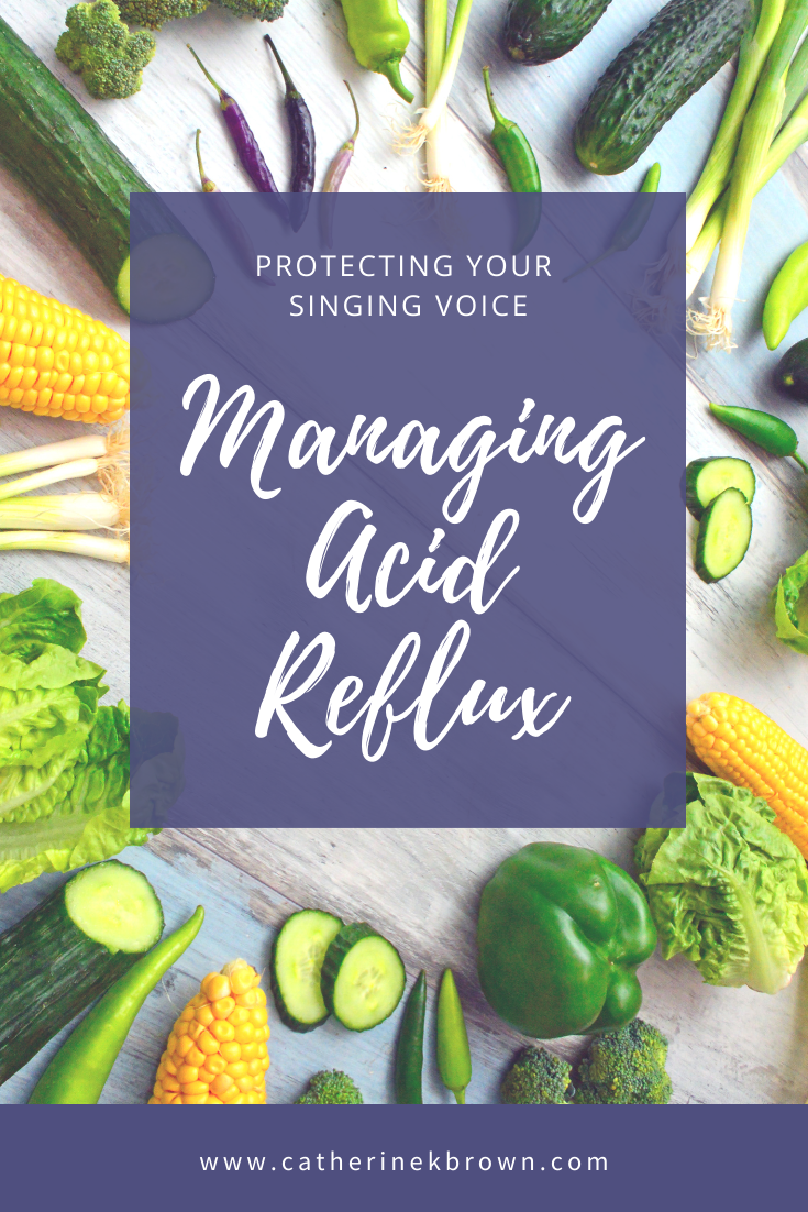 Protecting your singing voice: managing acid reflux — Catherine Kay Brown