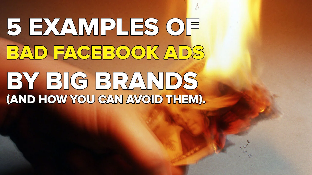 5 Examples of Bad Facebook Ads from Big Brands (And How You Can Avoid ...
