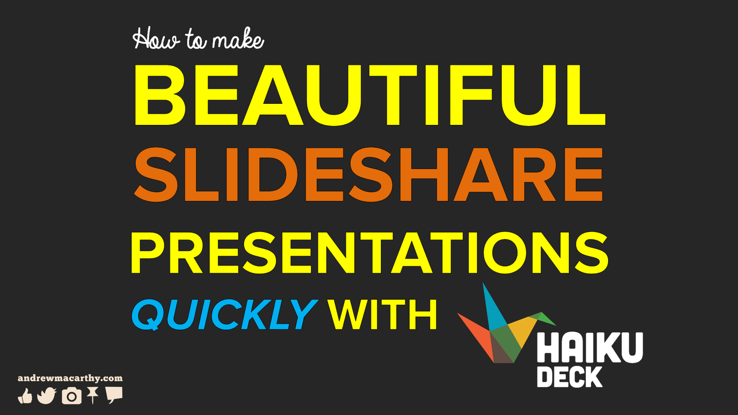 How to Make Beautiful Slideshare Presentations Quickly With Haiku Deck ...