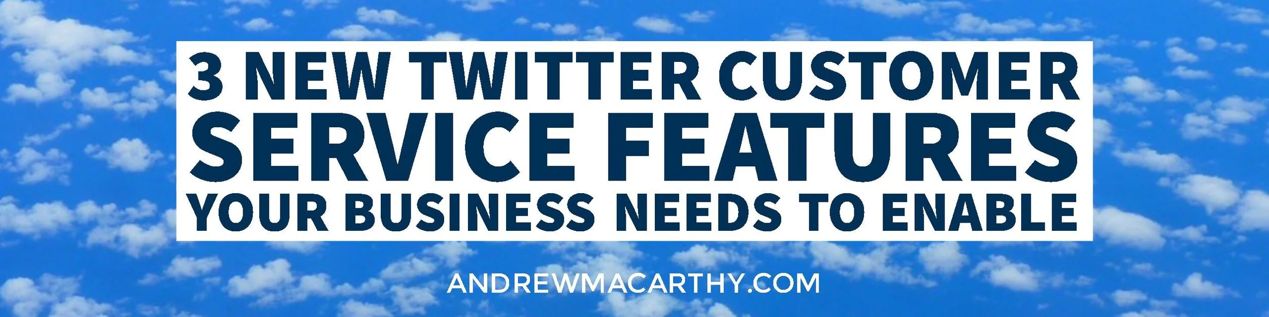 3 New Twitter Customer Service Features Your Business Needs to Enable ...