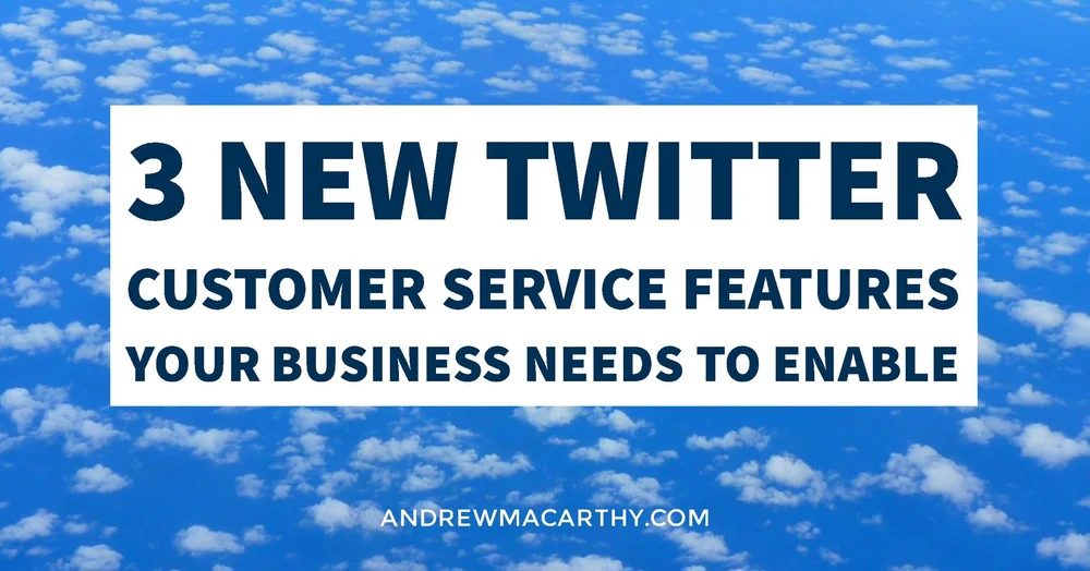 3 New Twitter Customer Service Features Your Business Needs to Enable ...