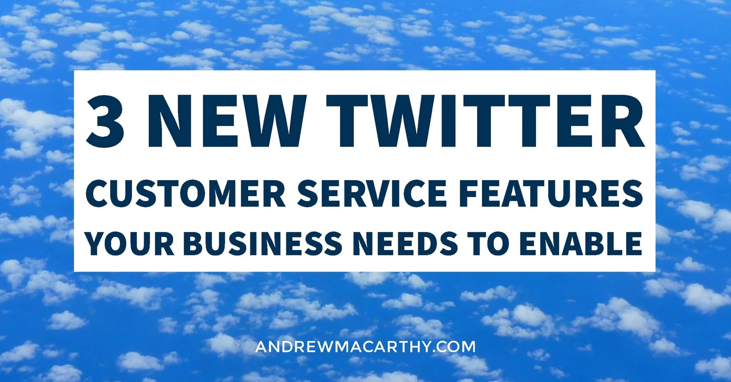 3 New Twitter Customer Service Features Your Business Needs to Enable ...