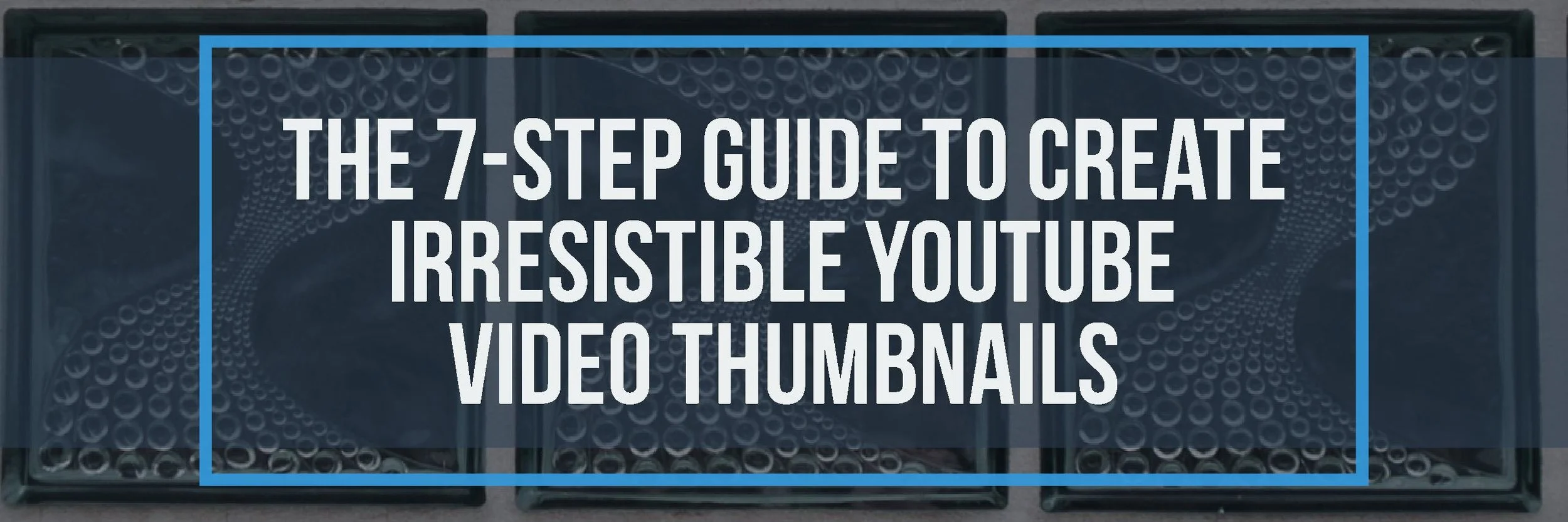 The 7-Step Guide to Create Irresistible YouTube Video Thumbnails (With ...