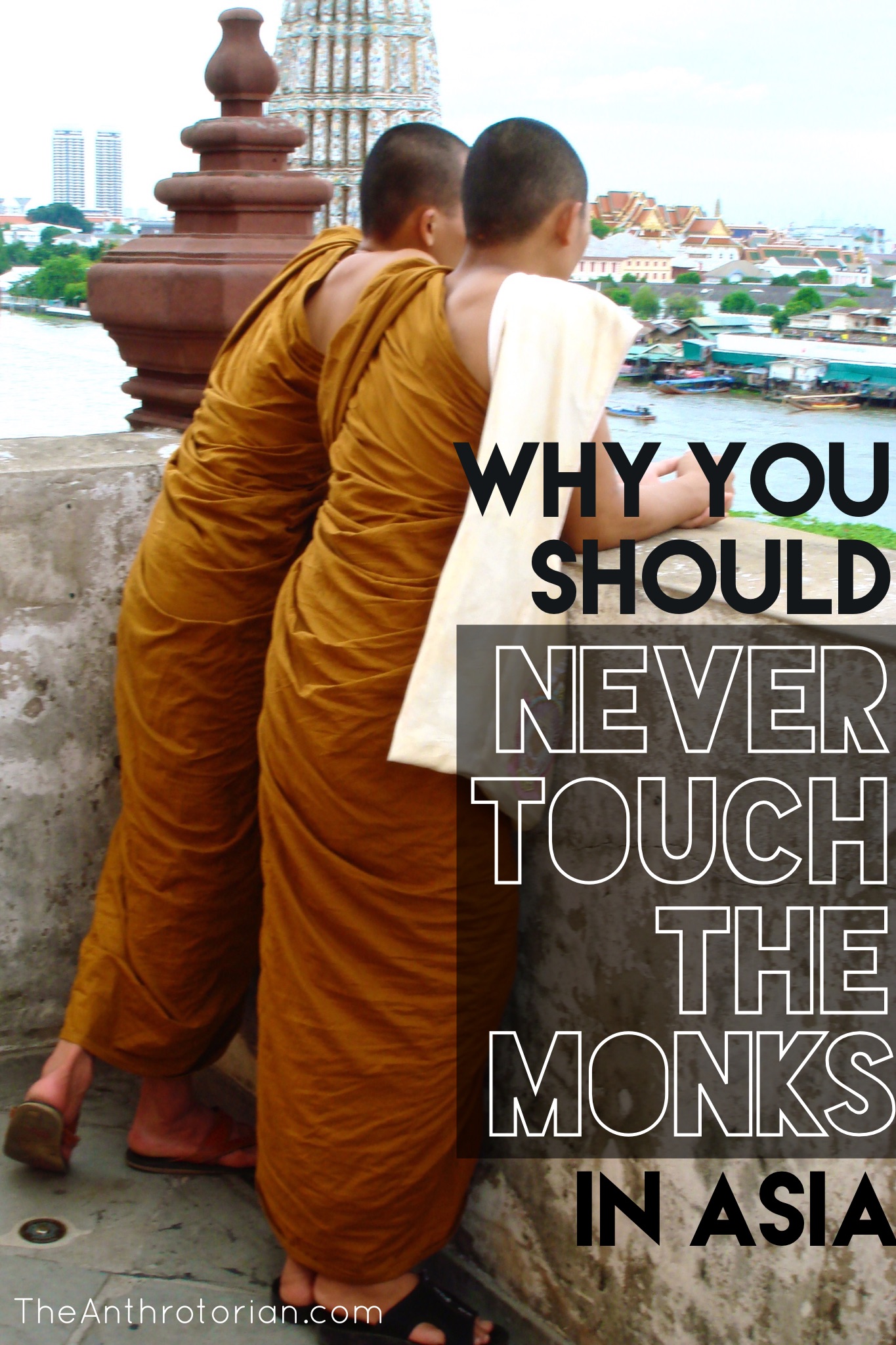 Don't Touch The Monks in Southeast Asia! — The Anthrotorian