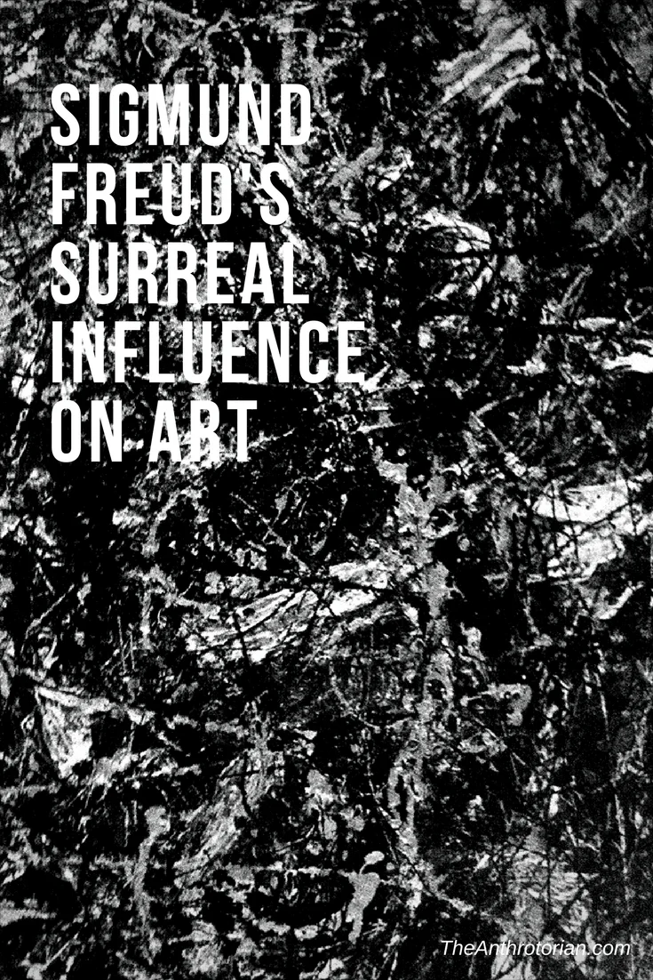 Sigmund Freud's Surreal Influence On Art — The Anthrotorian